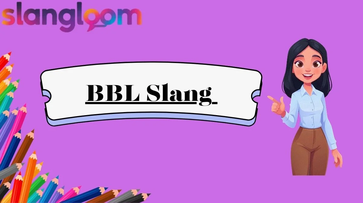 BBL Slang Meaning: The Ultimate 2K26 Guide to How People Use “BBL ...