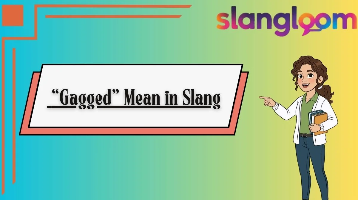 What Does “Gagged” Mean in Slang? (2K26 Guide to Viral Internet ...